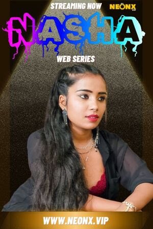 Nasha | Neon X : Indian Movies, Web Series and Originals